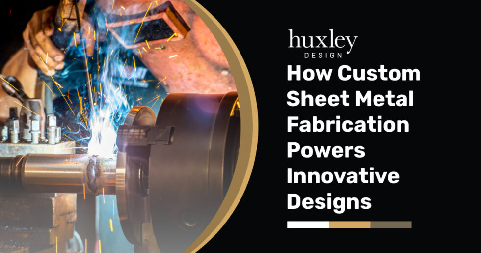 How Custom Sheet Metal Fabrication Powers Innovative Designs